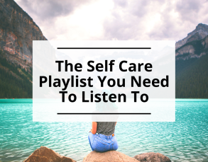 Self-Care Playlist: 50 Empowering Songs To Boost Your Confidence ...