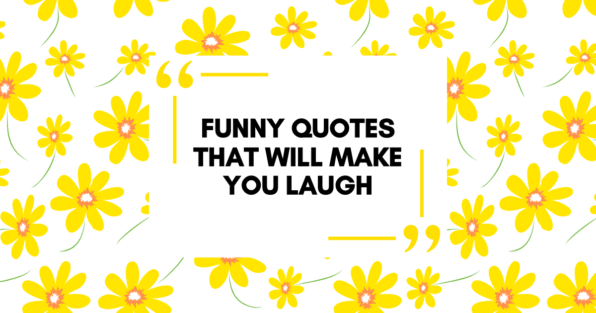 101 Funny Quotes That Will Make You Laugh - Perhaps, Maybe Not