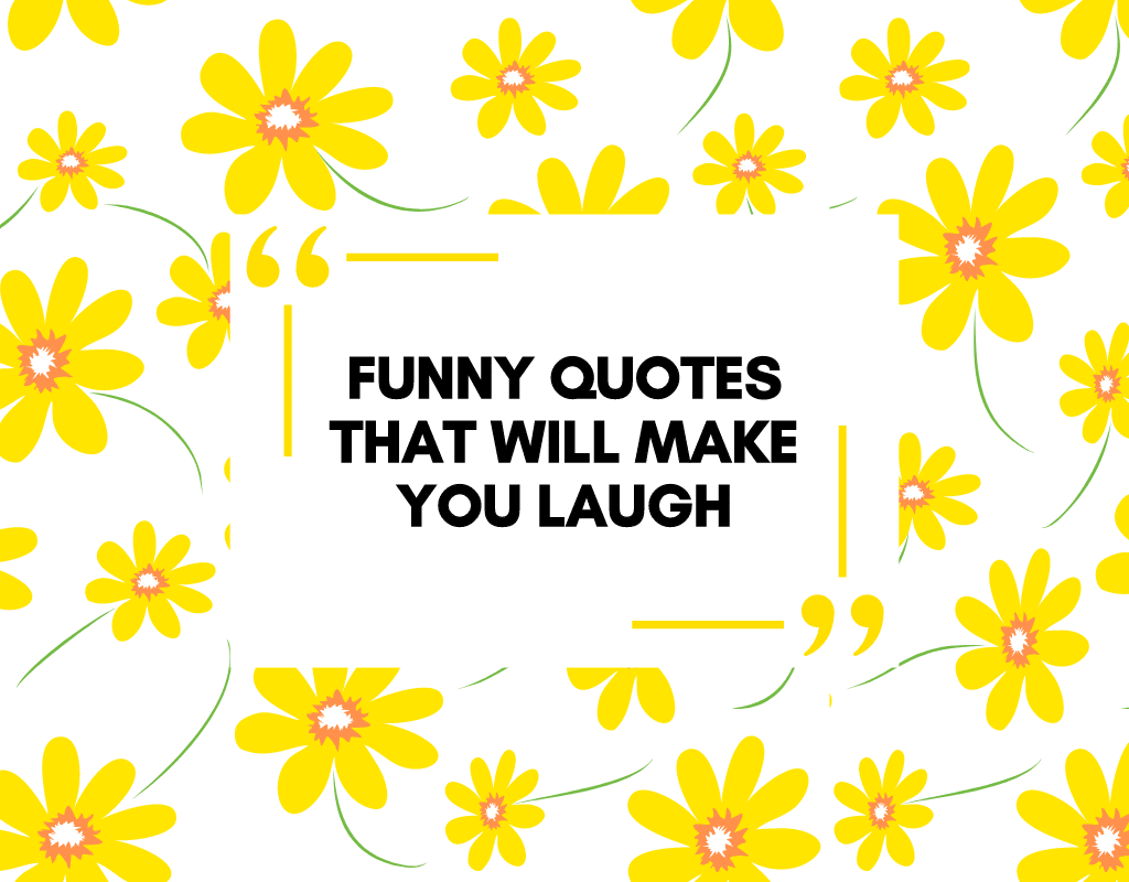 101 Funny Quotes That Will Make You Laugh - Perhaps, Maybe Not